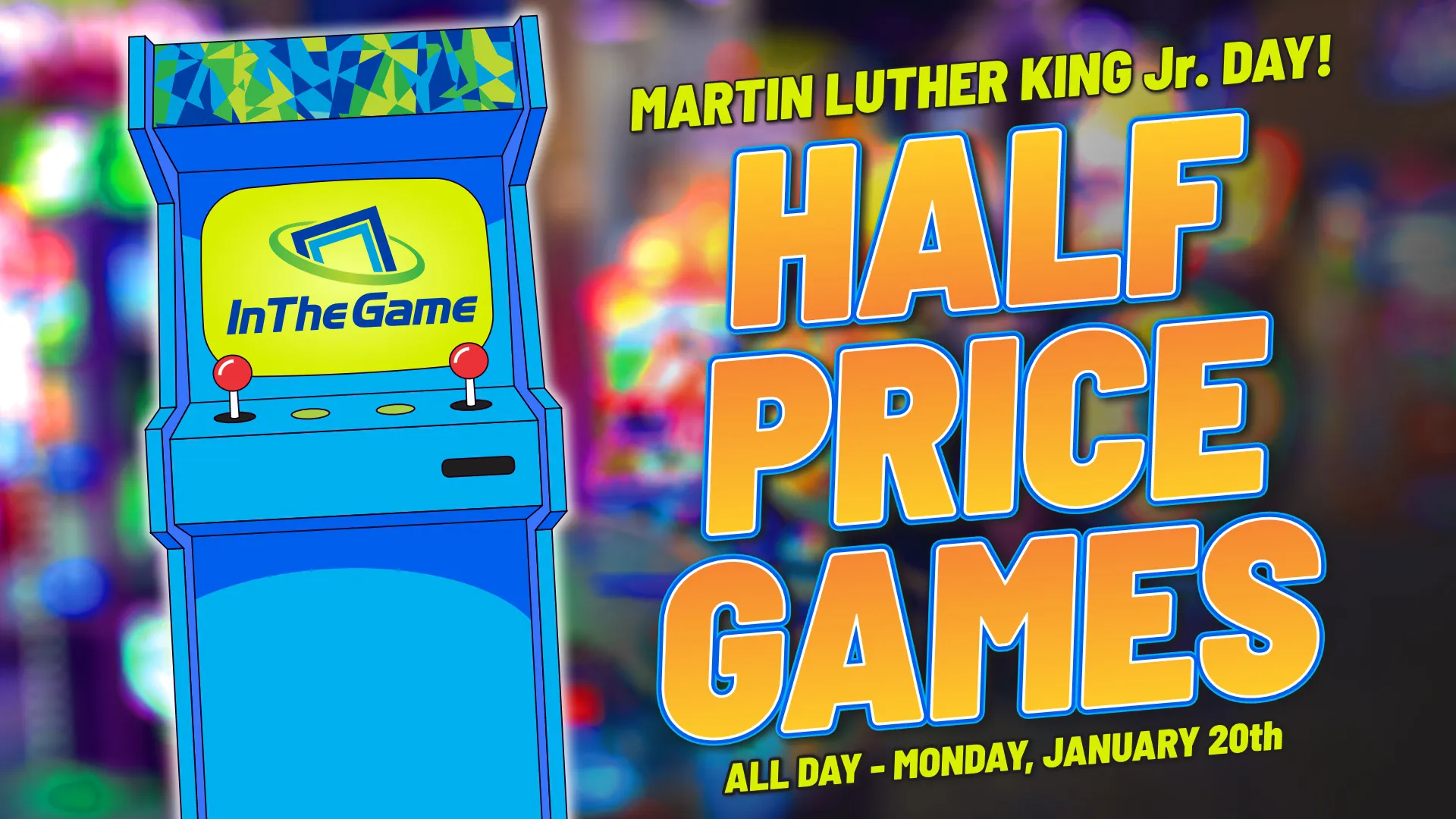 MLK Day: 1/2 Price Games! - In The Game